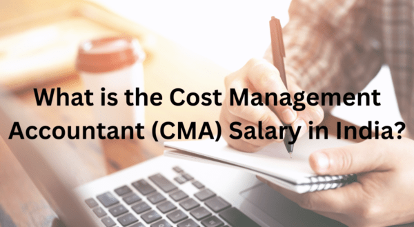 What Is The Cost Management Accountant CMA Salary In India what-is-the-cost-management-accountant-cma-salary-in-india